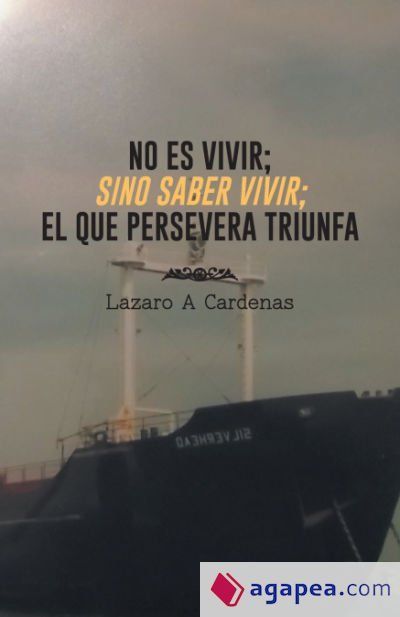 NO ES VIVIR; SINO SABER VIVIR; EL QUE PERSEVERA TRIUNFA - LAZARO ...