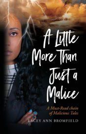 A LITTLE MORE THAN JUST A MALICE - LACEY ANN BROMFIELD - 9798822958401