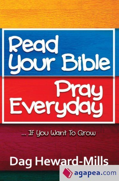 READ YOUR BIBLE, PRAY EVERYDAY... IF YOU WANT TO GROW - DAG HEWARD ...