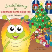 CUDDLEBUG IN GOD MADE SANTA CLAUS TOO - JILL DICKERSON,JENNIFER TIPTON ...