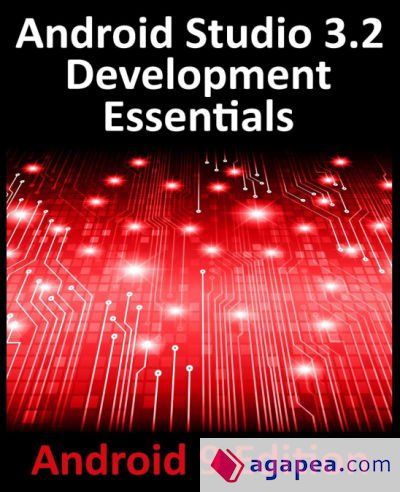 ANDROID STUDIO 3.2 DEVELOPMENT ESSENTIALS - ANDROID 9 EDITION - NEIL ...