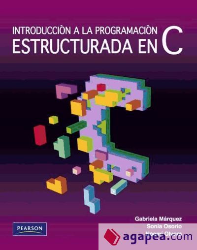 INTRODUCCION A LA PROGRAMACION ESTRUCTURADA EN C - GABRIELA MARQUEZ ... INTRODUCCION A LA PROGRAMACION ESTRUCTURADA EN C - GABRIELA MARQUEZ ...