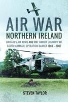 AIR WAR NORTHERN IRELAND: BRITAIN'S AIR ARMS AND THE 'BANDIT COUNTRY ...