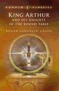 KING ARTHUR AND HIS KNIGHTS OF THE ROUND TABLE - ROGER LANCELYN GREEN ...