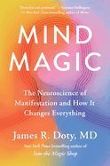MIND MAGIC: THE NEUROSCIENCE OF MANIFESTATION AND HOW IT CHANGES ...