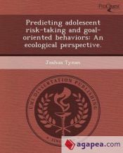 PREDICTING ADOLESCENT RISK-TAKING AND GOAL-ORIENTED BEHAVIORS. AN ...