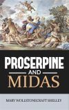 PROSERPINE AND MIDAS (EBOOK) - MARY WOLLSTONECRAFT SHELLEY ...