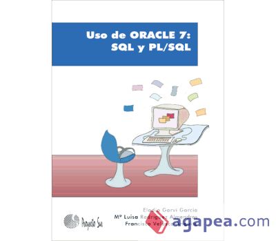 USO DE ORACLE 7: SQL Y PL/SQL - ELADIO GARVI GARCIA , FRANCISCO VELASO ...