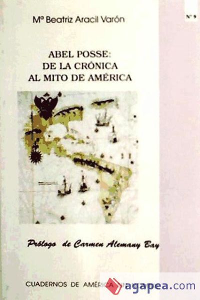 ABEL POSSE : DE LA CRONICA AL MITO DE AMERICA - BEATRIZ ARACIL VARON ...