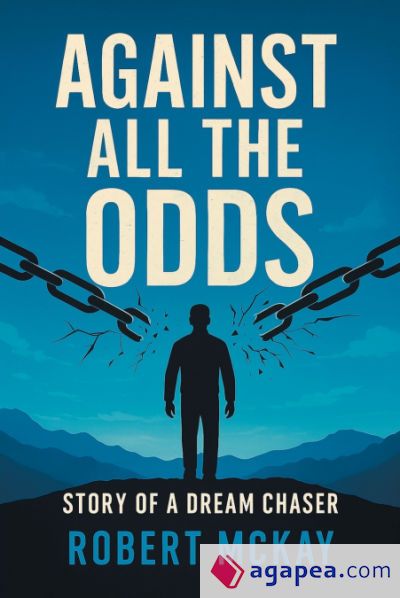 AGAINST ALL THE ODDS - ROBERT MCKAY - 9798896170082