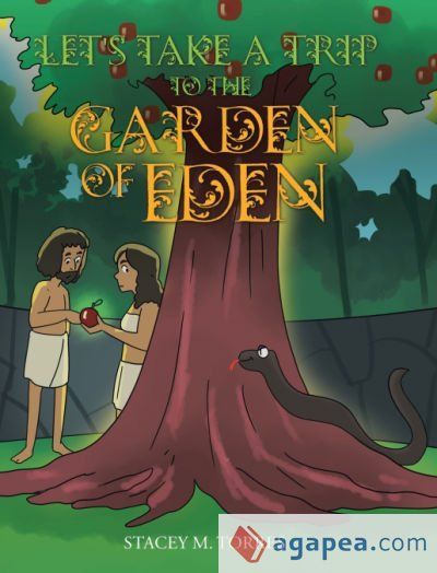 LETA S TAKE A TRIP TO THE GARDEN OF EDEN - STACEY MTORRES STACEY M ...