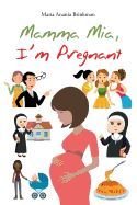 MAMMA MIA, IA M PREGNANT - MARIA ANANIA BRINKMAN - 9781640039964