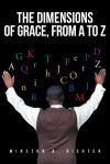 THE DIMENSIONS OF GRACE, FROM A TO Z - WINSTON A. RICHTER - 9798891303607