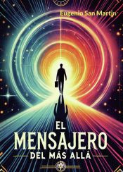 EL MENSAJERO DEL MAS ALLA - EUGENIO SAN MARTIN MUÑOZ DE MORALES ...