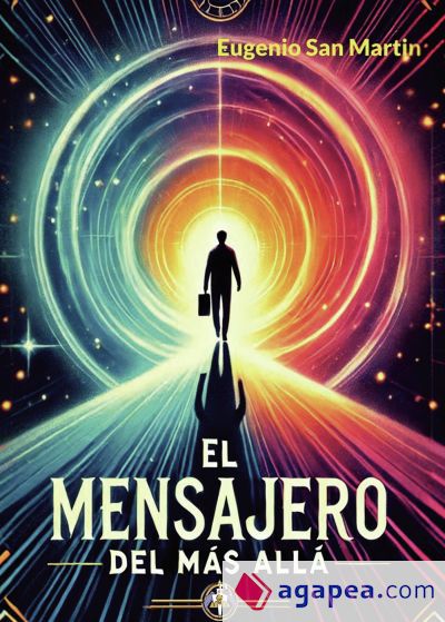 EL MENSAJERO DEL MAS ALLA - EUGENIO SAN MARTIN MUÑOZ DE MORALES ...