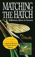 MATCHING THE HATCH: STILLWATER, RIVER & STREAM - PAT O'REILLY ...