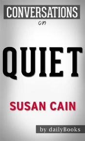 QUIET: THE POWER OF INTROVERTS IN A WORLD THAT CAN'T STOP TALKING BY SUSAN CAIN | CONVERSATION ...