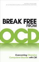 BREAK FREE FROM OCD: OVERCOMING OBSESSIVE COMPULSIVE DISORDER WITH CBT ...