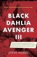 BLACK DAHLIA AVENGER III MURDER AS A FINE ART PRESENTING THE FURTHER BLACK DAHLIA AVENGER III MURDER AS A FINE ART PRESENTING THE FURTHER