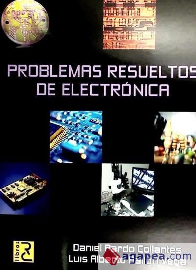 PROBLEMAS RESUELTOS DE ELECTRONICA - PARDO COLLANTES, DANIEL Y BAILON ...