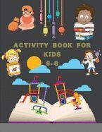ACTIVITY BOOK FOR KIDS 6-8: MAZES, WORD SEARCH, CONNECT THE DOTS ...