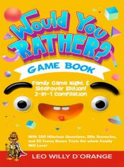 WOULD YOU RATHER GAME BOOK FAMILY GAME NIGHT & SLEEPOVER EDITION!: 2-IN ...