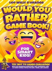 WOULD YOU RATHER GAME BOOK FOR SMART KIDS!: TRY NOT TO LAUGH CHALLENGE ...