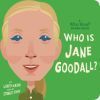 WHO IS JANE GOODALL?: A WHO WAS? BOARD BOOK - WHO HQ - 9780593223420