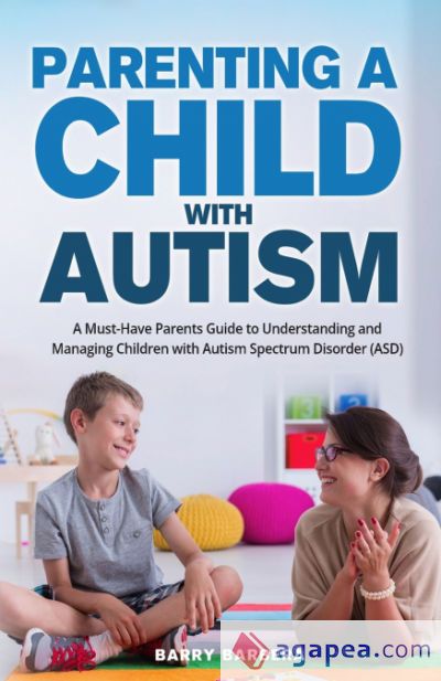 PARENTING A CHILD WITH AUTISM: A MUST-HAVE PARENTS GUIDE TO ...