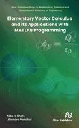 ELEMENTARY VECTOR CALCULUS AND ITS APPLICATIONS WITH MATLAB PROGRAMMING - NITA H. SHAH ...
