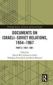 DOCUMENTS ON ISRAELI-SOVIET RELATIONS, 1954-1967: PART 2: 1957-1961 ...