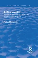 JUSTICE IN AFRICA: RWANDA'S GENOCIDE, ITS COURTS AND THE UN CRIMINAL ...