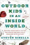 OUTDOOR KIDS IN AN INSIDE WORLD: GETTING YOUR FAMILY OUT OF THE HOUSE ...