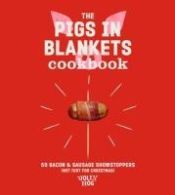 THE PIGS IN BLANKETS COOKBOOK: 50 JOLLY RECIPES (AND NOT JUST FOR ...