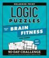 LOGIC PUZZLES BOOK FOR BRAIN FITNESS: 90-DAY CHALLENGE TO SHARPEN THE ...