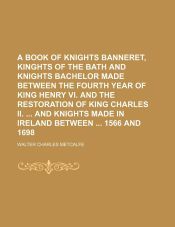 A BOOK OF KNIGHTS BANNERET, KINGHTS OF THE BATH AND KNIGHTS BACHELOR ...