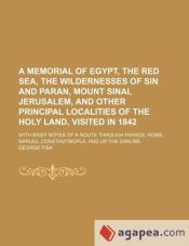 A MEMORIAL OF EGYPT, THE RED SEA, THE WILDERNESSES OF SIN AND PARAN ...