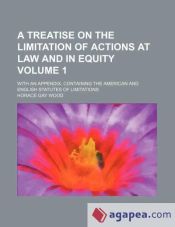 A TREATISE ON THE LIMITATION OF ACTIONS AT LAW AND IN EQUITY VOLUME 1 ; WITH AN APPENDIX ...