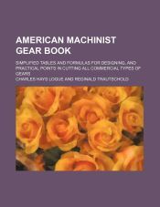 AMERICAN MACHINIST GEAR BOOK; SIMPLIFIED TABLES AND FORMULAS FOR ...