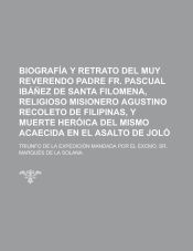 BIOGRAFIA Y RETRATO DEL MUY REVERENDO PADRE FR. PASCUAL IBAÑEZ DE SANTA ...
