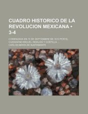 CUADRO HISTORICO DE LA REVOLUCION MEXICANA (3-4); COMENZADA EN 15 DE SEPTIEMBRE DE 1810 POR EL ...