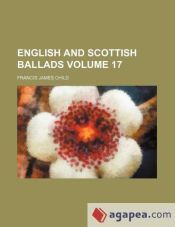 ENGLISH AND SCOTTISH BALLADS VOLUME 17 - FRANCIS JAMES CHILD ...
