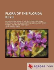 FLORA OF THE FLORIDA KEYS; BEING DESCRIPTIONS OF THE SEE-PLANTS GROWING ...