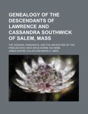GENEALOGY OF THE DESCENDANTS OF LAWRENCE AND CASSANDRA SOUTHWICK OF ...