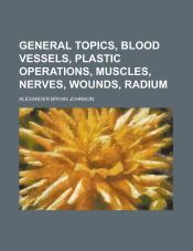 GENERAL TOPICS, BLOOD VESSELS, PLASTIC OPERATIONS, MUSCLES, NERVES ...