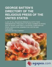 GEORGE BATTENS DIRECTORY OF THE RELIGIOUS PRESS OF THE UNITED STATES; A ...