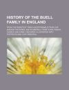 HISTORY OF THE BUELL FAMILY IN ENGLAND; FROM THE REMOTEST TIMES ...