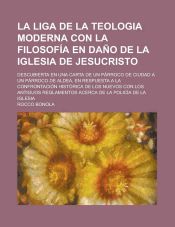 LA LIGA DE LA TEOLOGIA MODERNA CON LA FILOSOFIA EN DAÑO DE LA IGLESIA ...