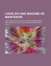 LOUIS XIV AND MADAME DE MAINTENON - LADY CHARLOTTE BLENNERHASSETT ...