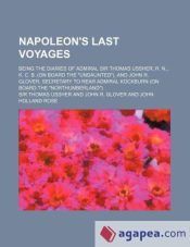 NAPOLEON'S LAST VOYAGES; BEING THE DIARIES OF ADMIRAL SIR THOMAS USSHER ...